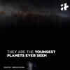 There Are Baby Planets Near Earth
